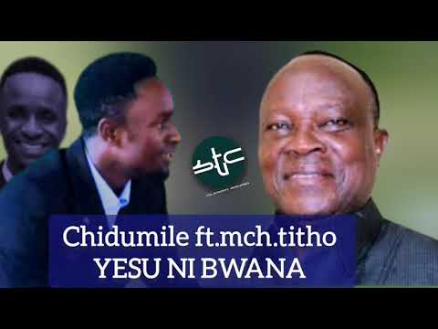 YESU NI BWANA (CHIDUMILE) || MCH.TITHO - YouTube