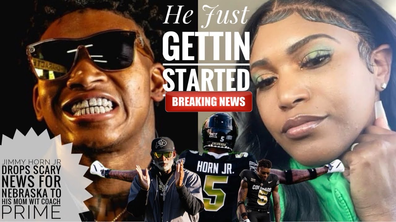 Jimmy Horn Jr DROPS SCARY NEWS For Nebraska To His Mom Wit Coach Prime ...