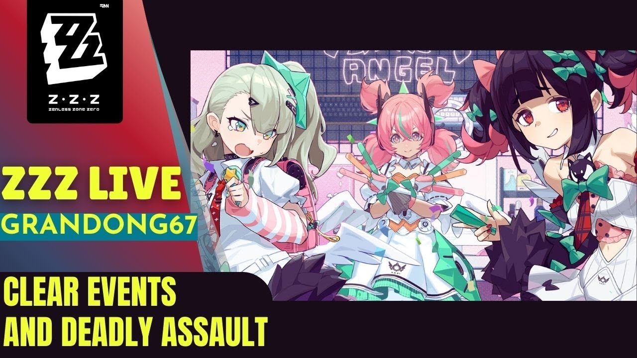[ LIVE ] Zenless Zone Zero : Clear EVENTS and Deadly Assault - YouTube