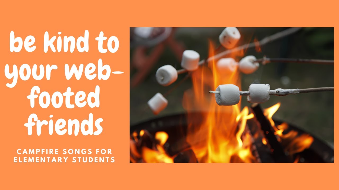 Be Kind to Your Web-Footed Friends: Campfire Songs for Elementary ...