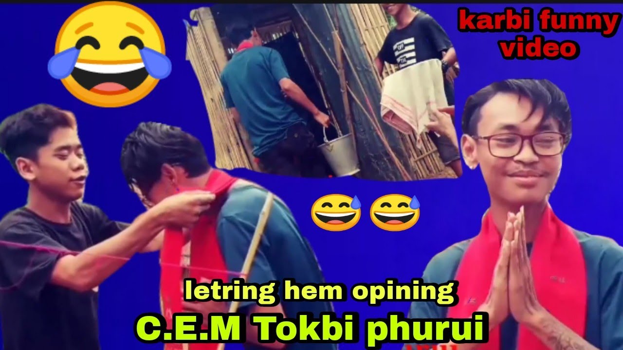 C.E.M tokbi phurui letring a hem opining video..😂😂😂😅😅 - YouTube