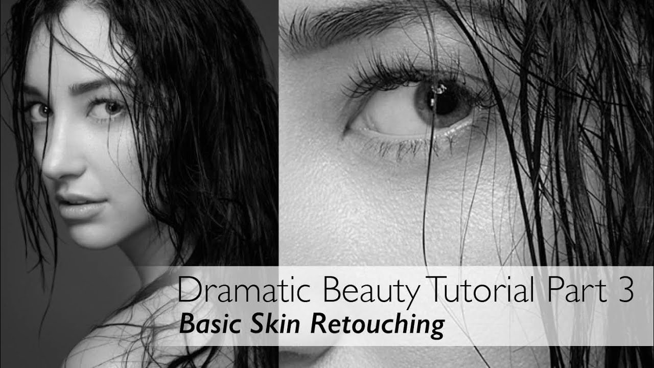 Dramatic Beauty Tutorial: Part 3 | Basic Skin Retouching - YouTube