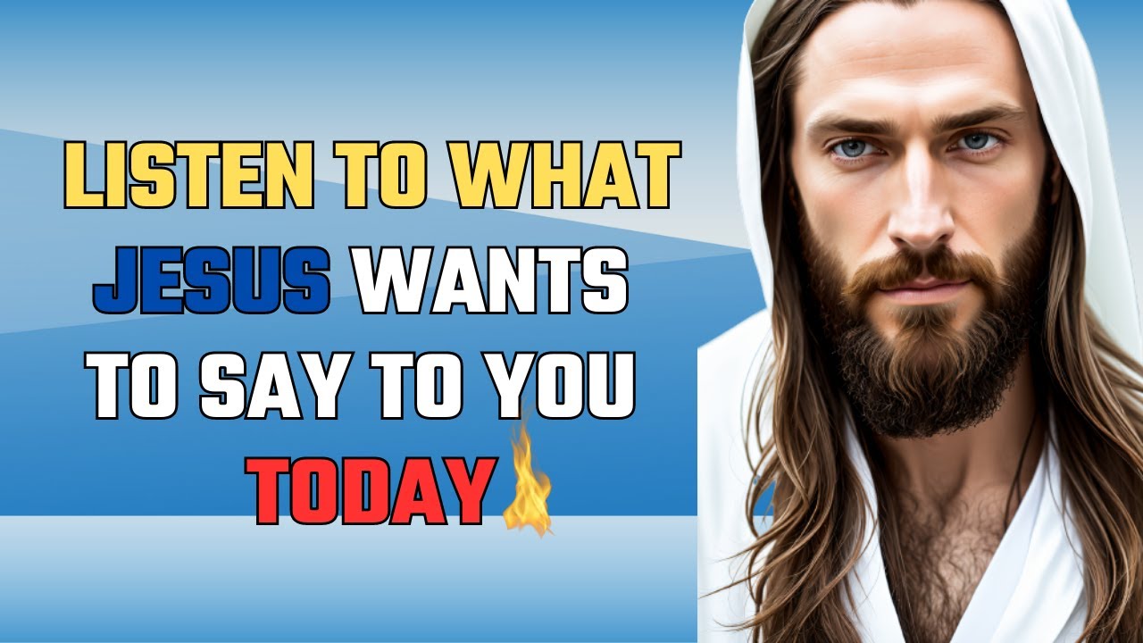 LISTEN TO WHAT JESUS WANTS TO SAY TO YOU TODAY - YouTube