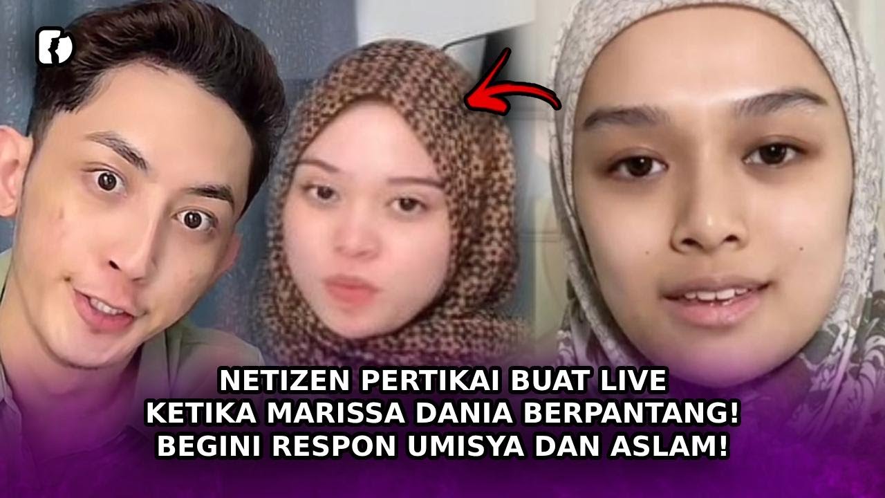 NETIZEN Pertikai Buat LIVE Ketika Marissa Dania Berpantang! Begini Respon Umisya Dan Aslam ...