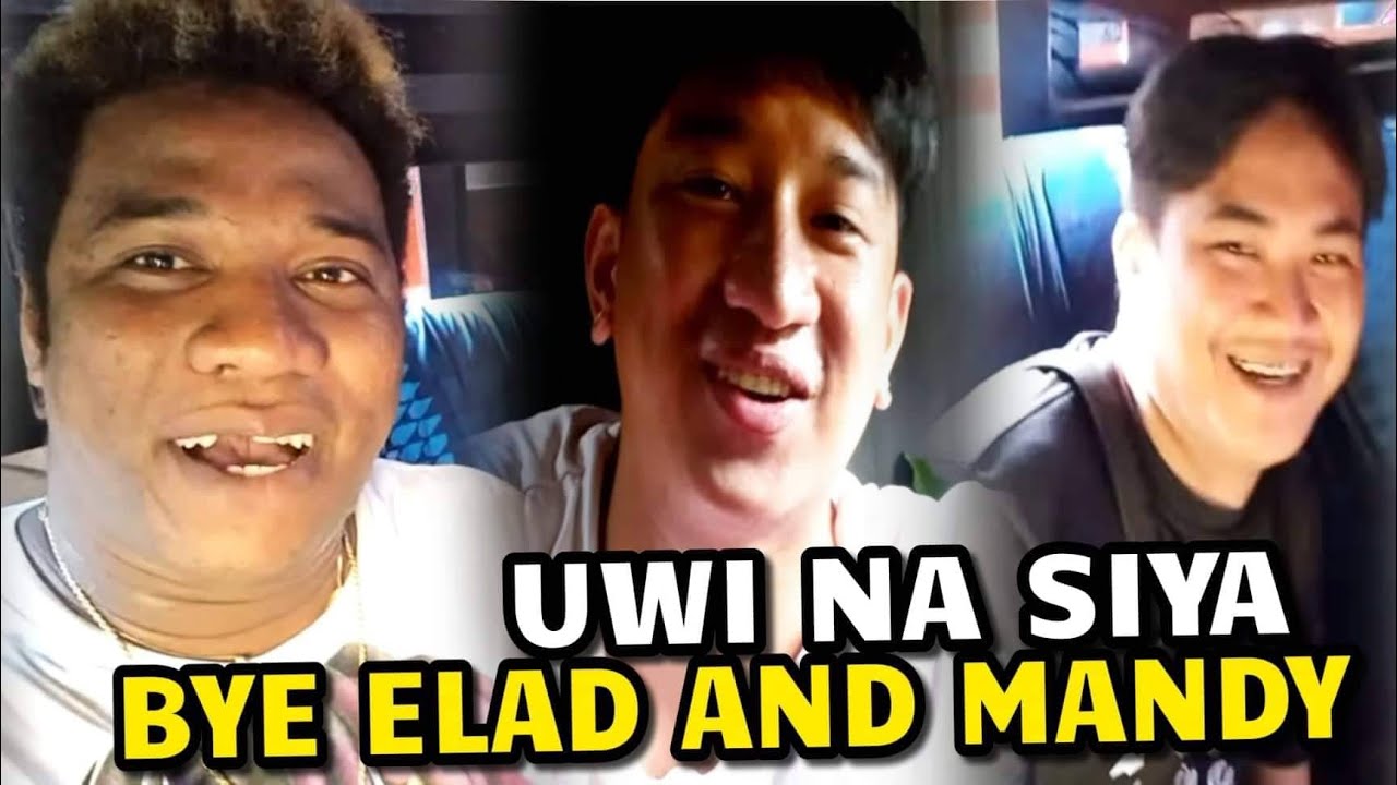 UWI NA SYA 😥😢😭 bye ELAD AND MANDY - YouTube