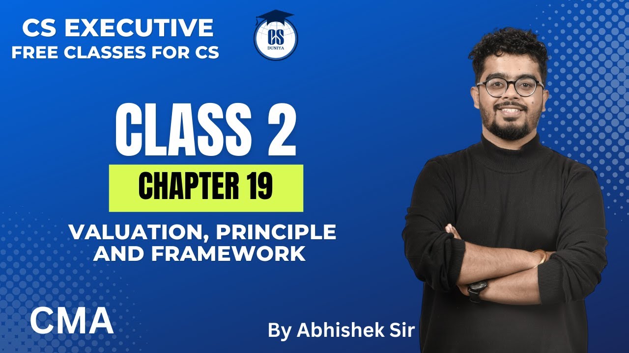 CS Executive |CMA |Valuation, Principle and Framework |Chapter 19|Class 2| Abhishek Rangwani # ...