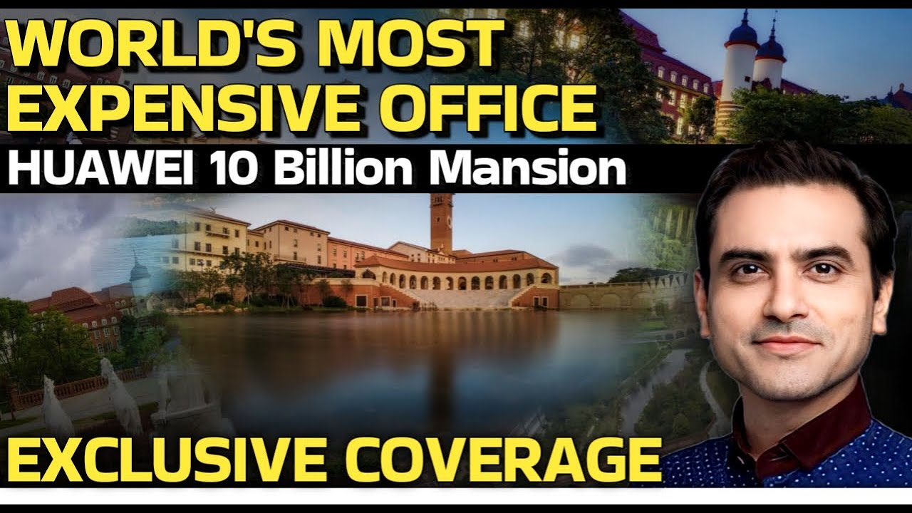 EXCLUSIVE COVERAGE:WORLD'S MOST EXPENSIVE OFFICE, HUAWEI 10 Billion ...