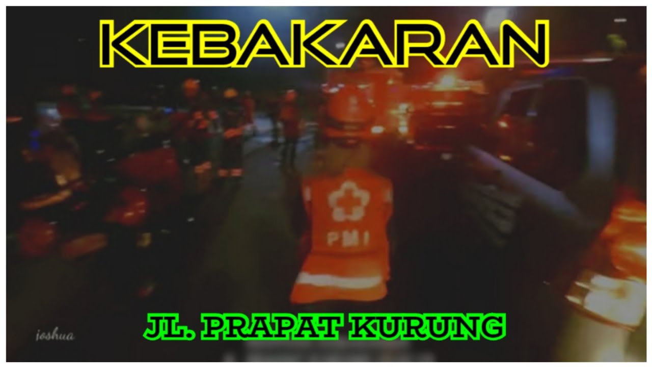 KEBAKARAN JL. PRAPAT KURUNG - YouTube