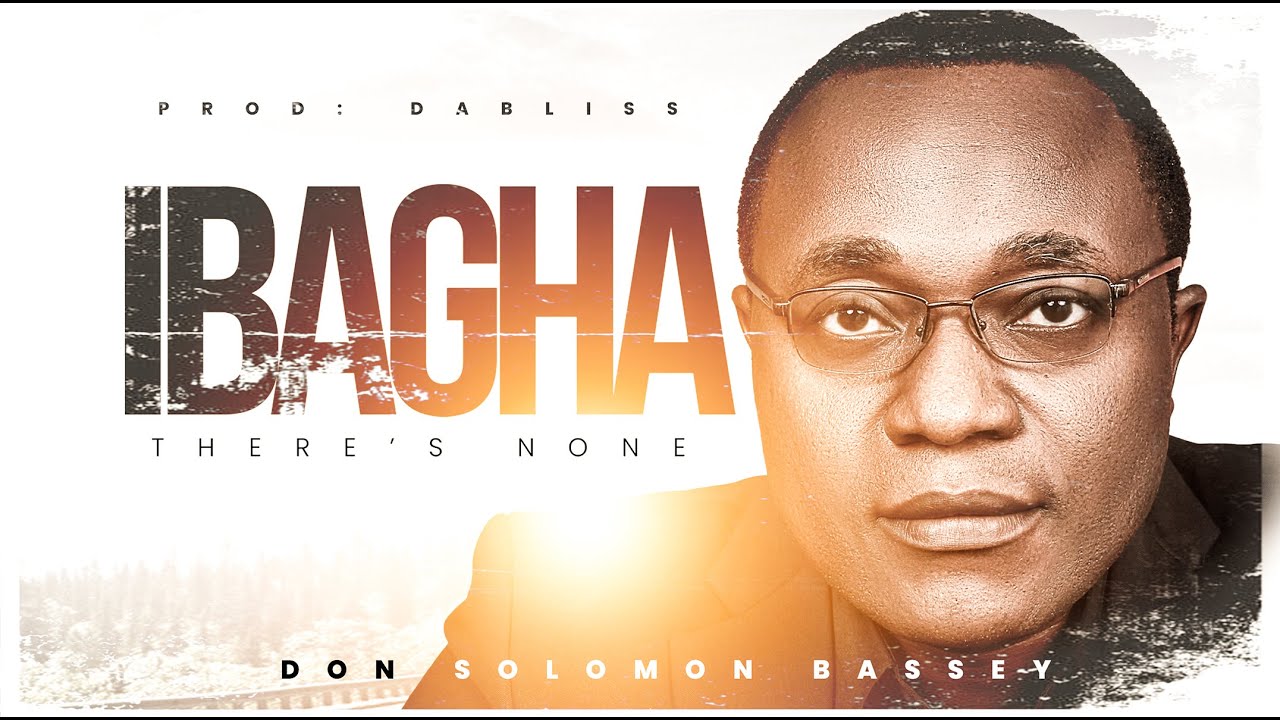 IBAGHA - There's None by Don Solomon Bassey (Official Lyrics Video ...