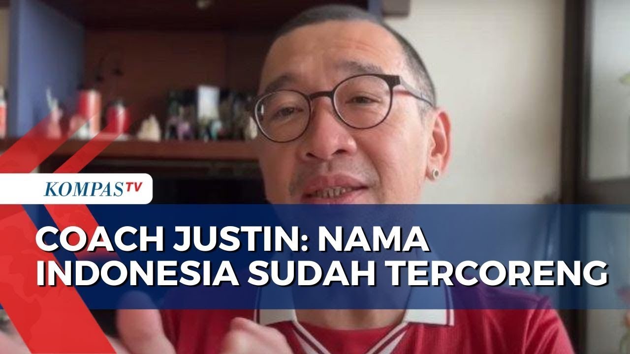 Coach Justin: Nama Indonesia Tercoreng di Dunia Olahraga Karena Gagal ...