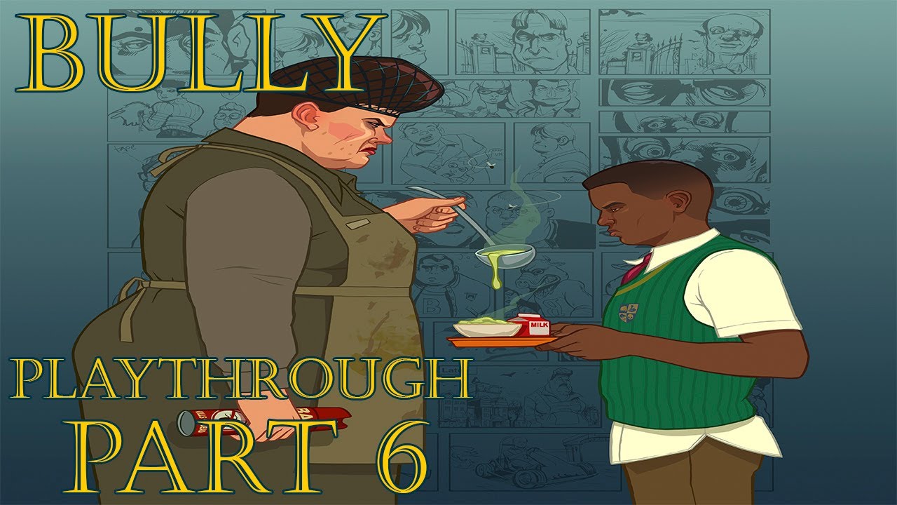 LUNCH LADY! - Bully - Playthrough - Part 6 - YouTube
