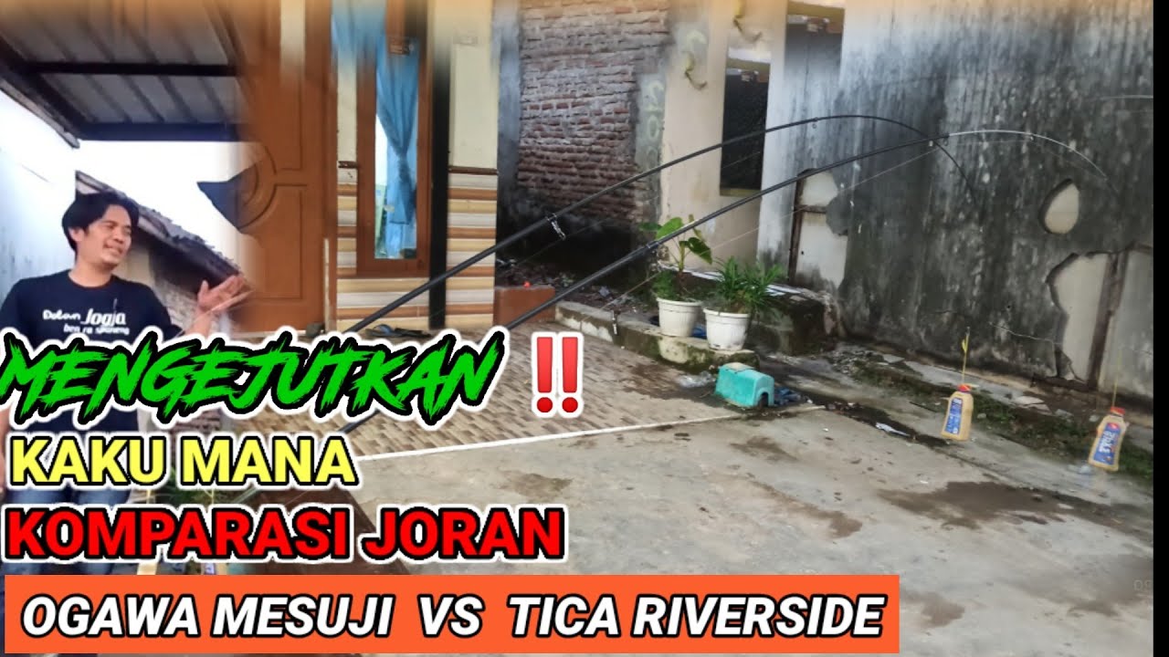 KOMPARASI ACTION JORAN PANCING OGAWA MESUJI DENGAN JORAN TICA RIVERSIDE - YouTube