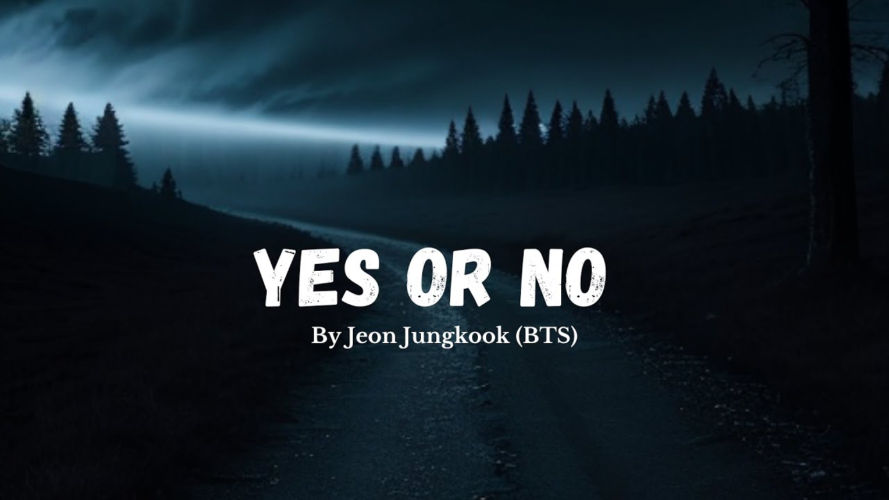 Yes or No by Jeon Jungkook (BTS)(lyrics) - YouTube