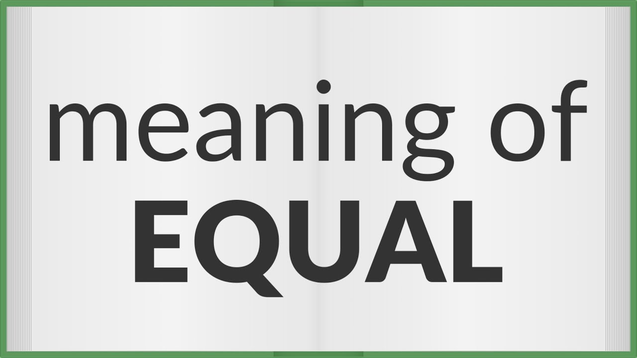 Equal | meaning of Equal - YouTube