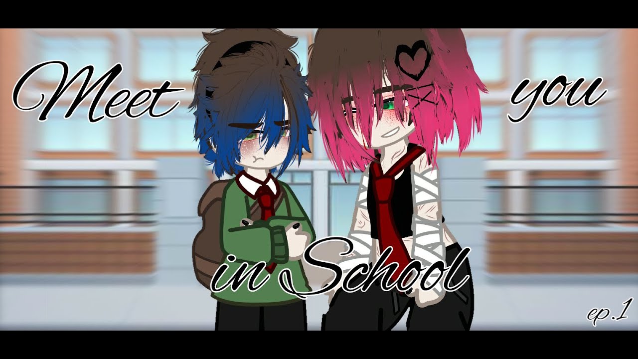 Meet You In School |‡| [ gacha club / gl / glmm / gay love story / Ep.1 ...