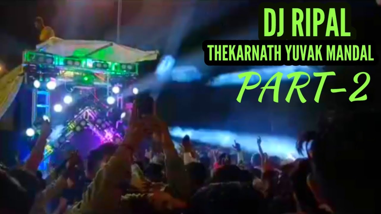 DJ RIPAL 🔥🔥🎧 THEKARNATH YUVAK MANDAL PART-2.. 2023 DASAMA AAGMAN ...