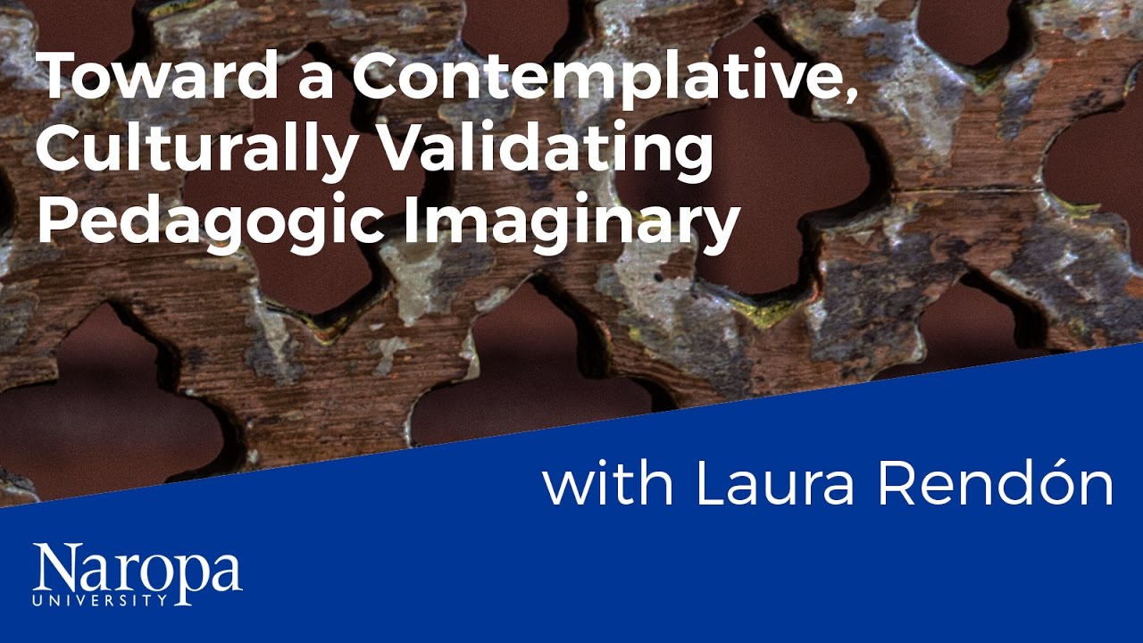Laura Rendón: Toward a Contemplative, Culturally-Validating Pedagogic ...
