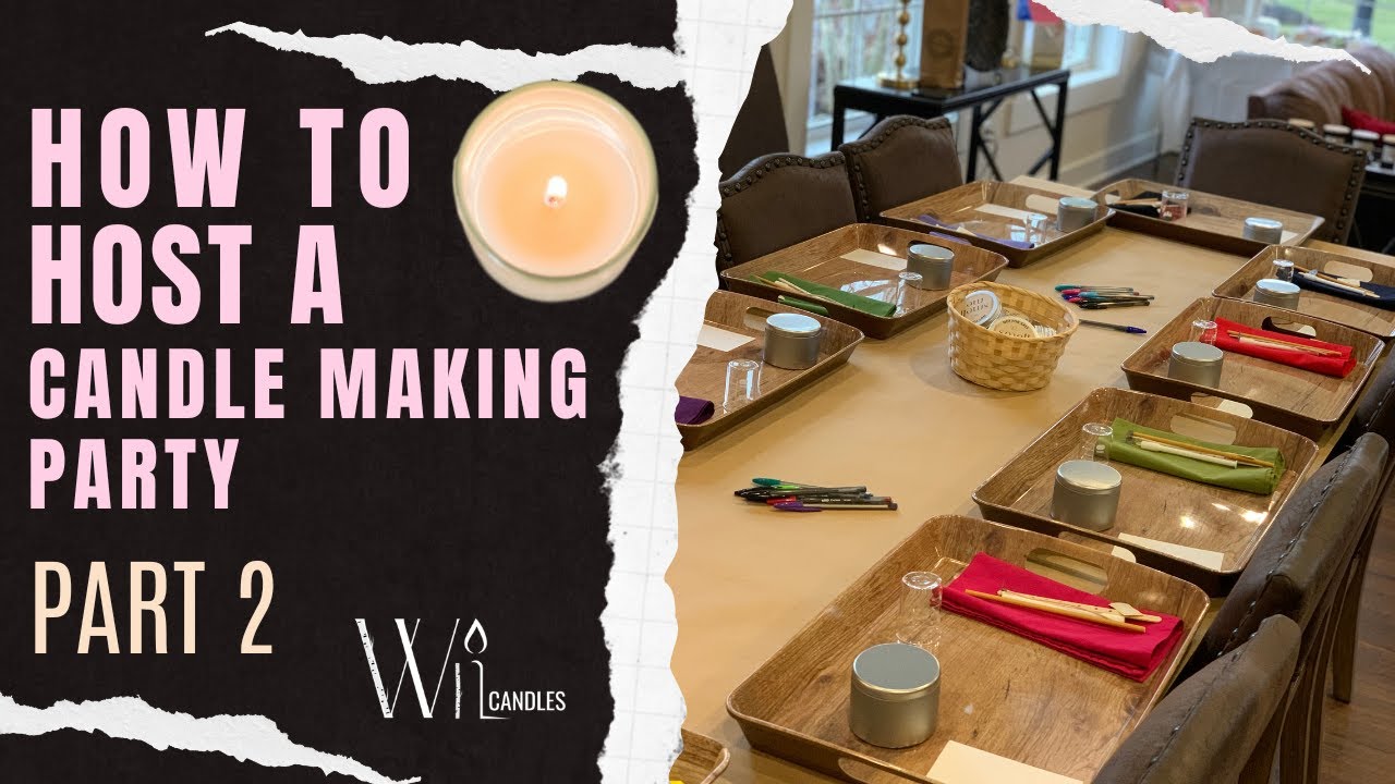 How To Host A Candle Making Party | PART 2 | Step-By-Step - YouTube
