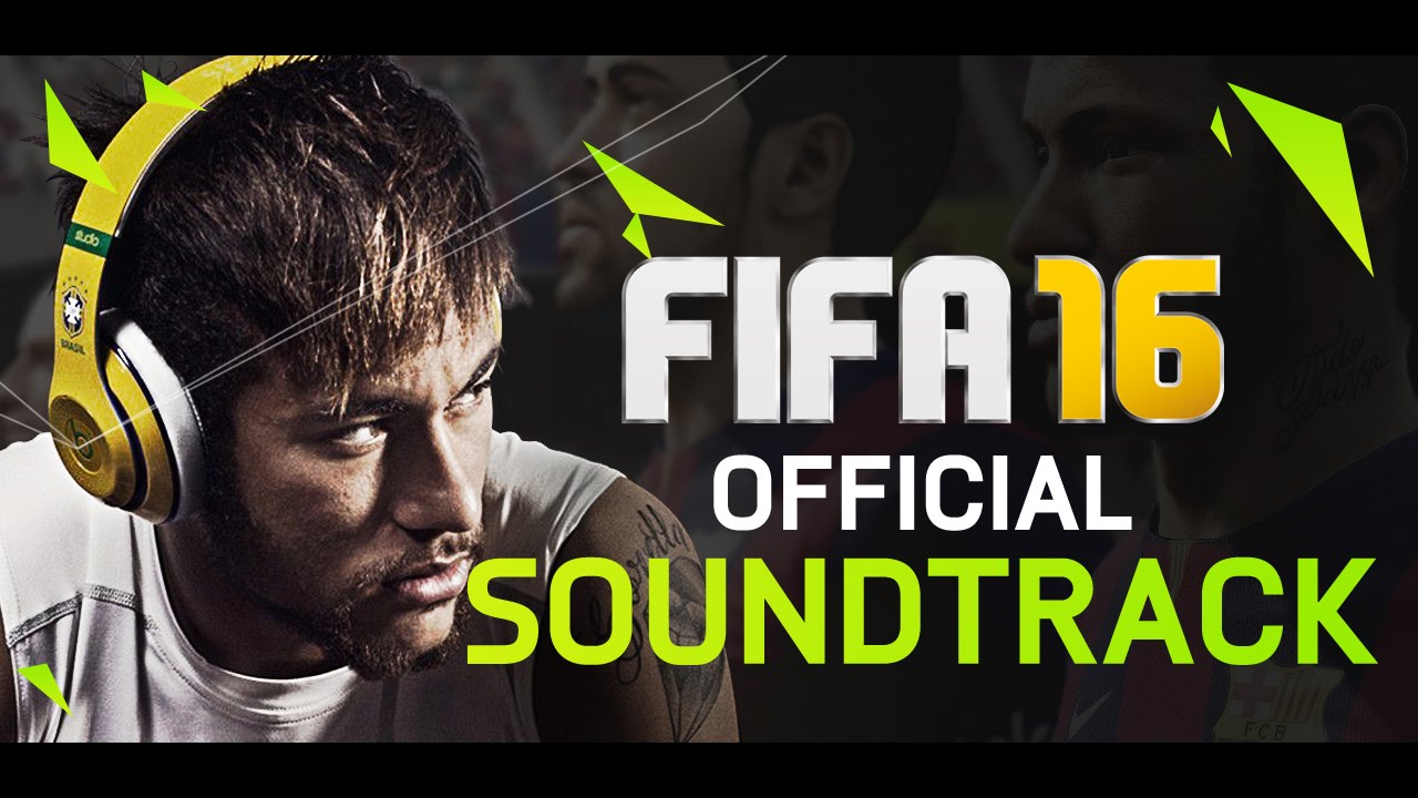 FIFA 16 SOUNDTRACK (OFFICIAL SONGS) - BEST FIFA SOUNDTRACK?? - YouTube