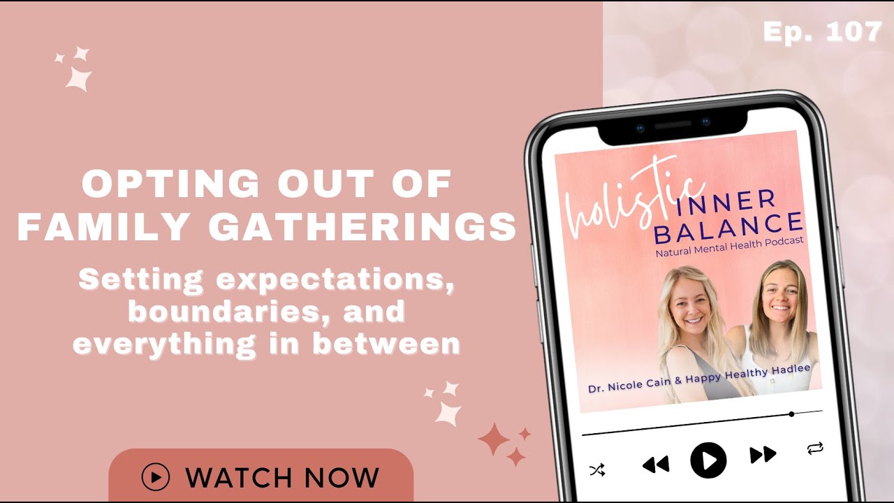 Opting Out of Family Gatherings | Ep. 107 - YouTube