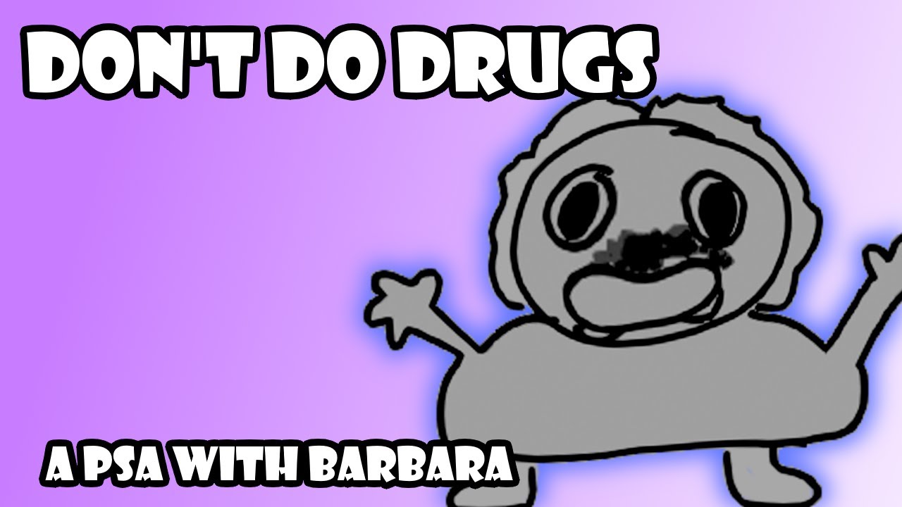 Don't Do Drugs: A PSA by Barbara - YouTube