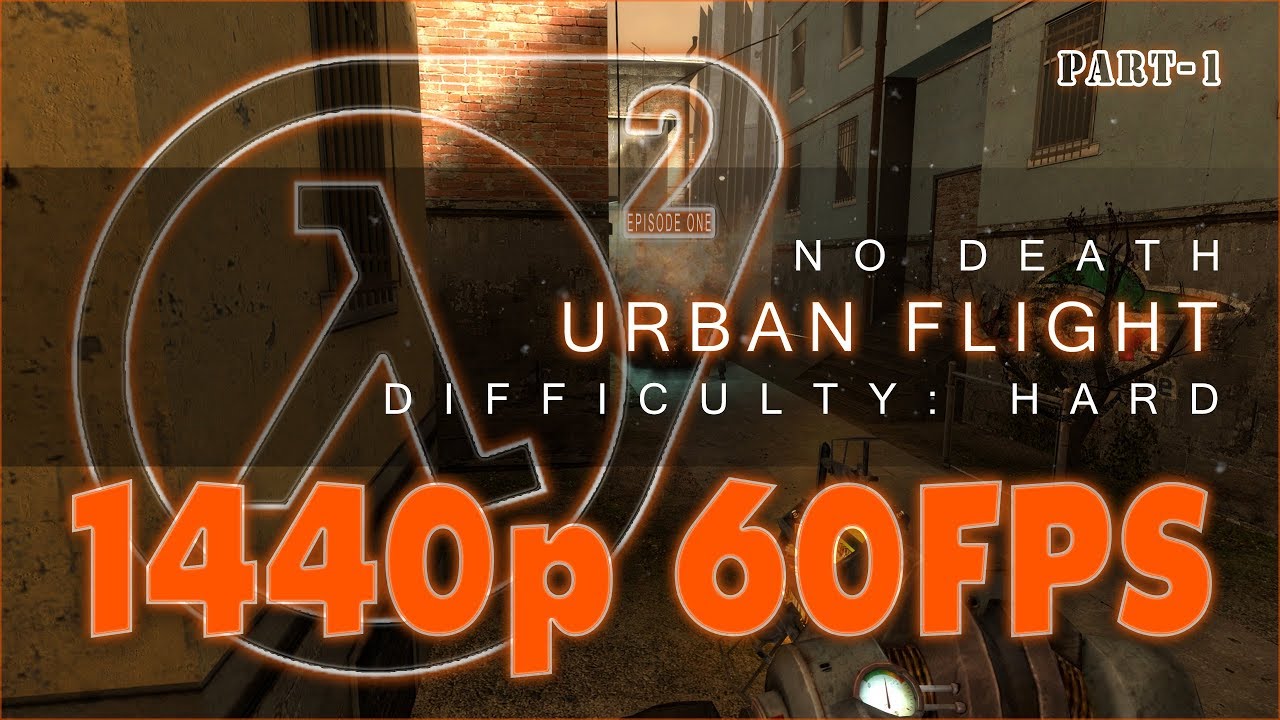 HALF-LIFE 2 - EPISODE ONE - URBAN FLIGHT - PART I [2K60FPS] |HQ| [NO ...