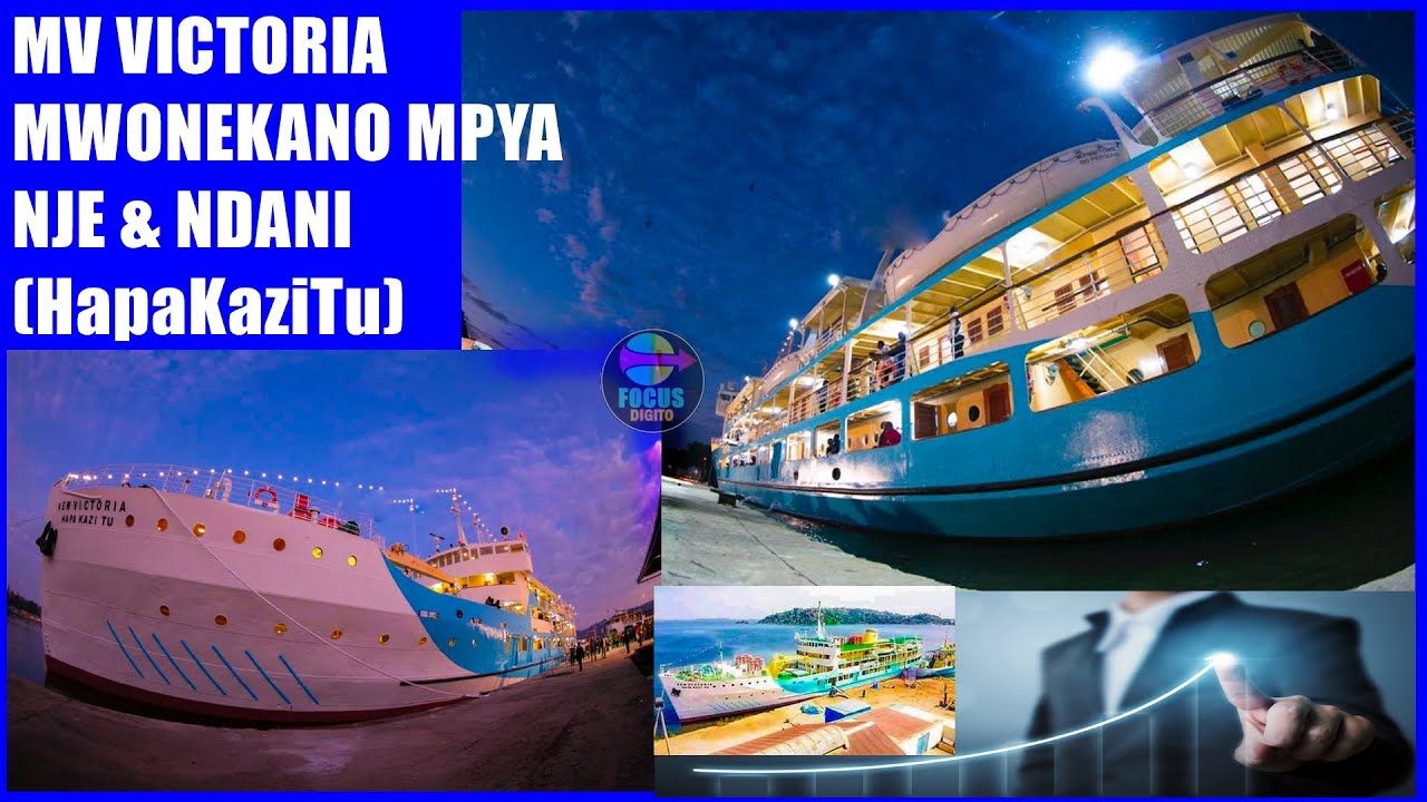 MV VICTORIA | MWONEKANO MPYA MELI MPYA ZIWA VICTORIA | MWANZA - BUKOBA ...