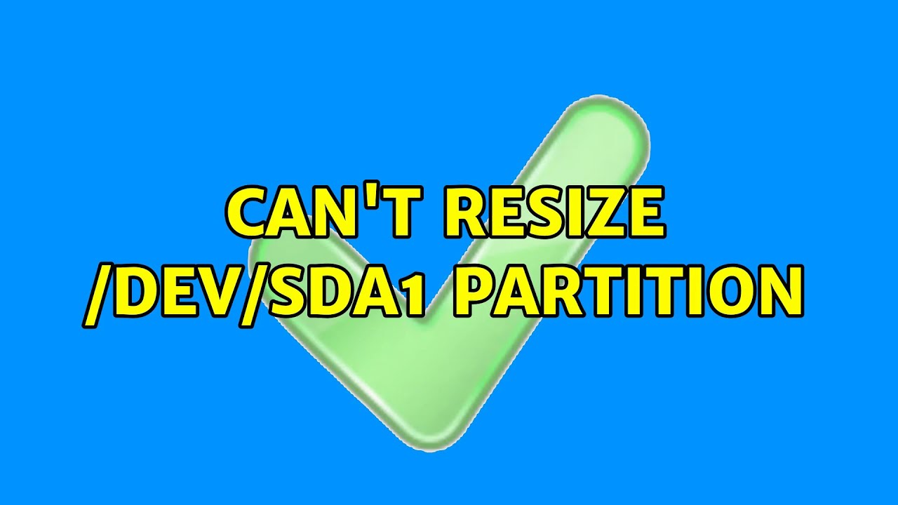 Can T Resize Dev Sda1 Partition 2 Solutions Youtube