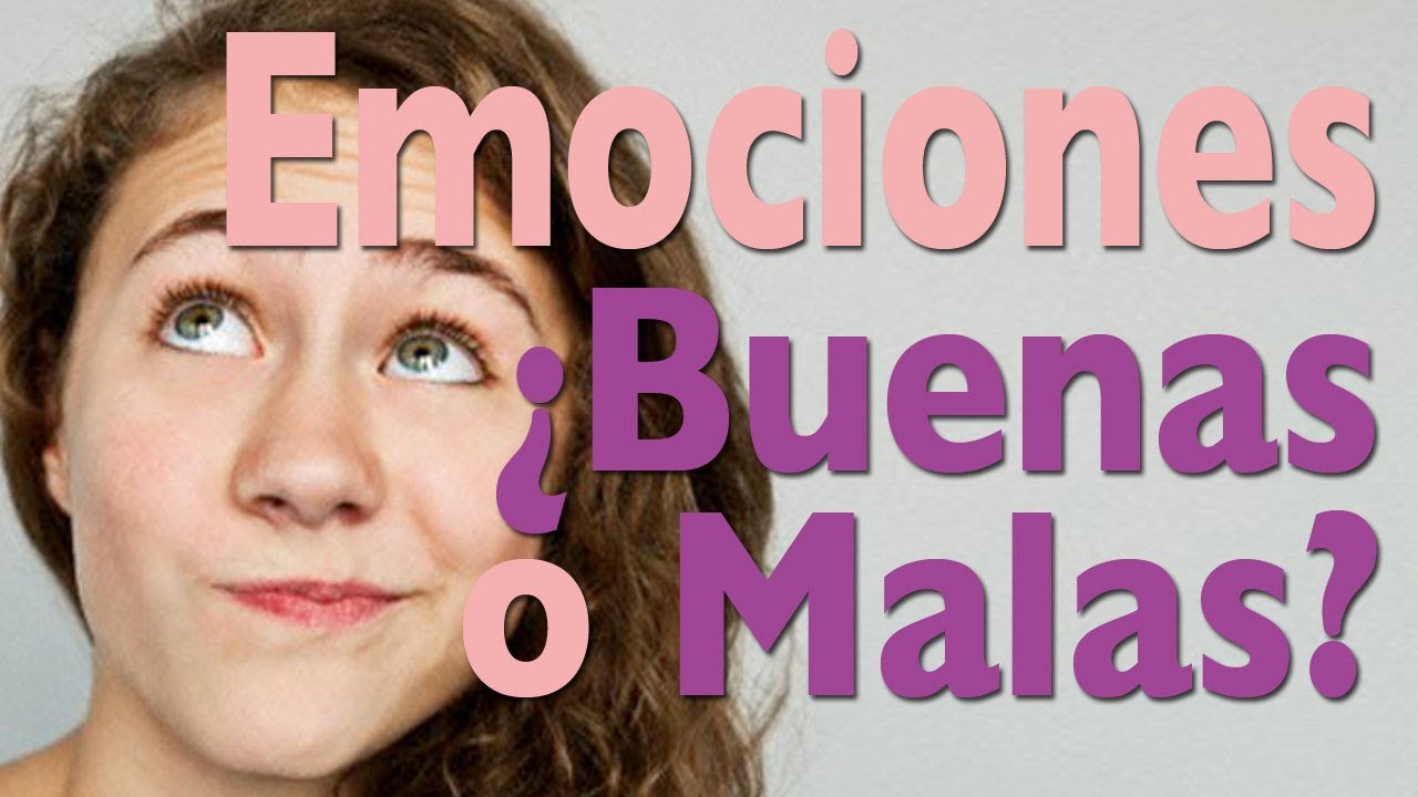 ¿Existen Emociones Buenas Y Malas? - YouTube