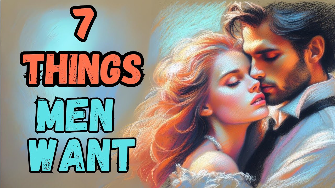 The Real Deal: 7 Things Men Want from Their Partners - YouTube
