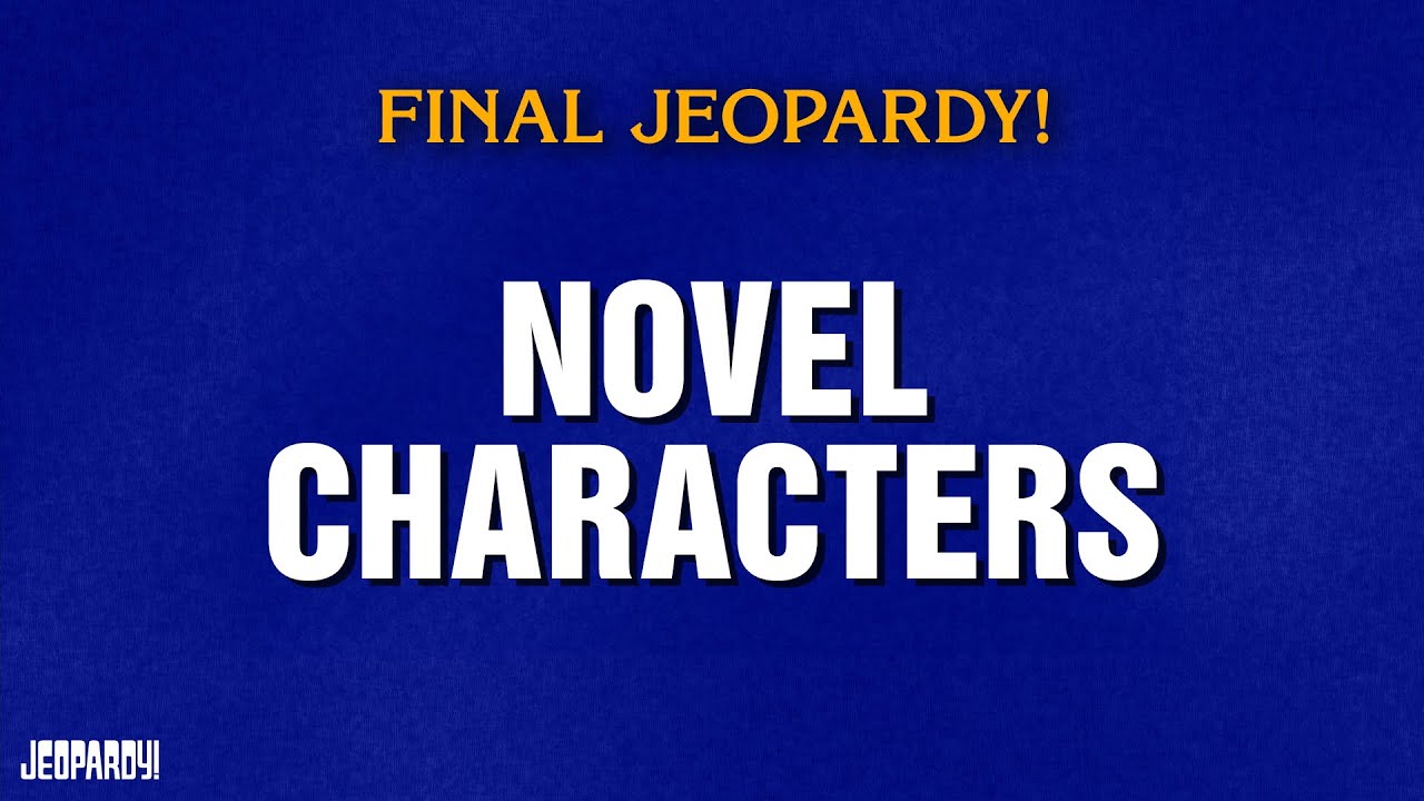 Novel Characters | Final Jeopardy! | JEOPARDY! - YouTube