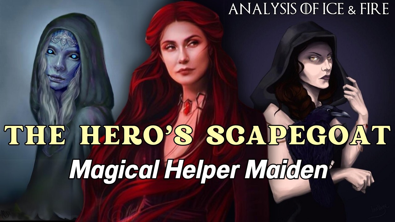 The Hero's Scapegoat: The Magical Helper Maiden | ASOIAF Analysis - YouTube