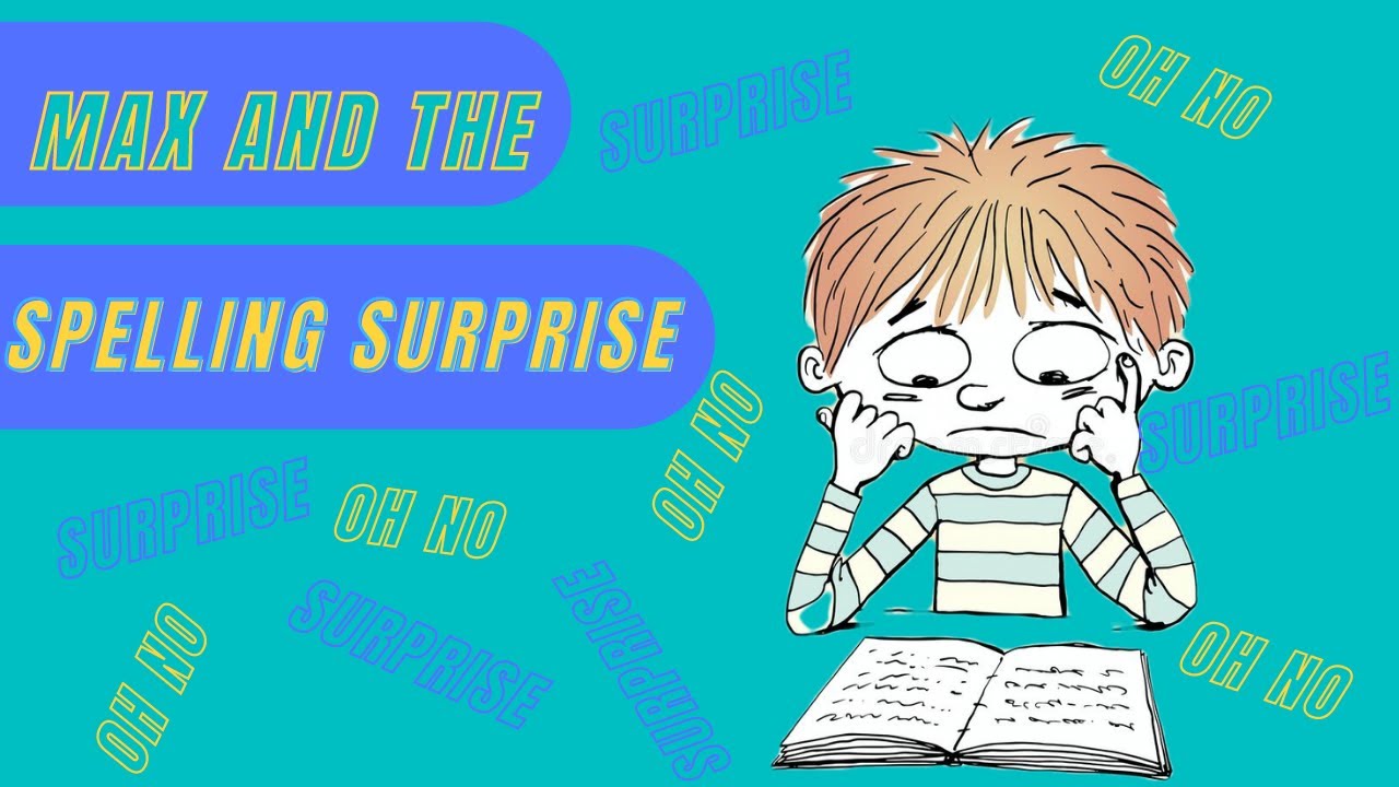 Max and the Spelling Surprise - YouTube