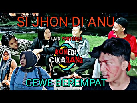 Komedi cikarang // SI JHON DI ANU CEWE BEREMPAT