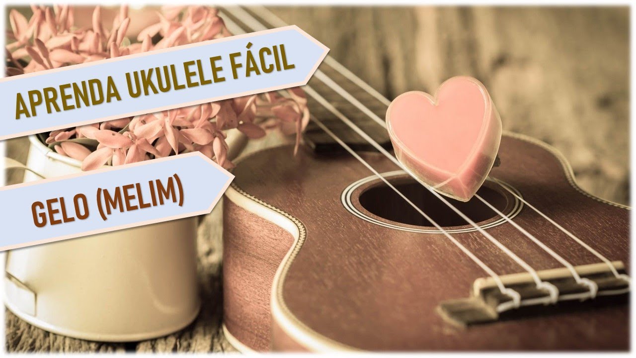 GELO (MELIM) - APRENDA UKULELE - YouTube