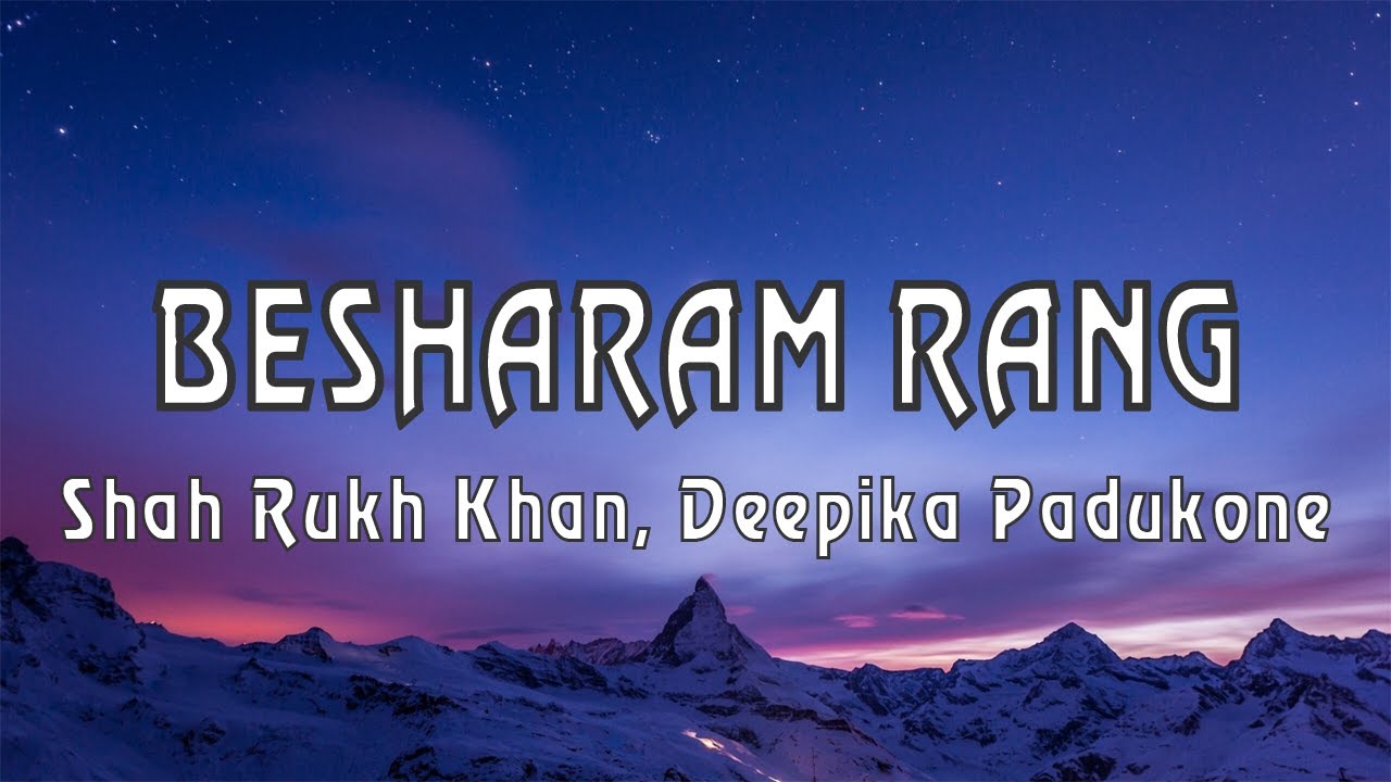 BESHARAM RANG - [LYRICS] - Shah Rukh Khan, Deepika Padukone - YouTube