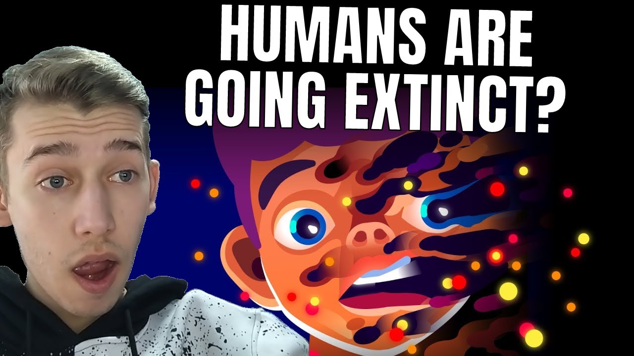 ARE HUMANS GOING EXTINCT?! || Why Humans Are Vanishing (Reaction) - YouTube