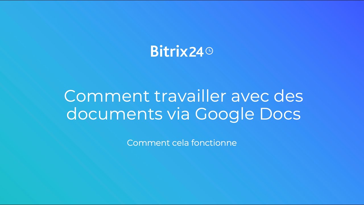 Comment travailler avec des documents via Google Docs | Drive - Bitrix24 - YouTube