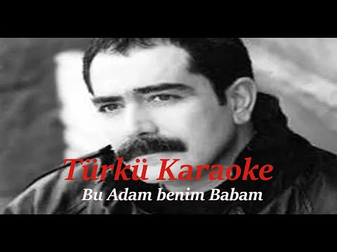 Bu adam benim Babam Türkü Karaoke  (yeni )