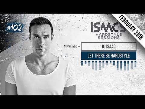 ISAAC'S HARDSTYLE SESSIONS #102 | FEBRUARY 2018