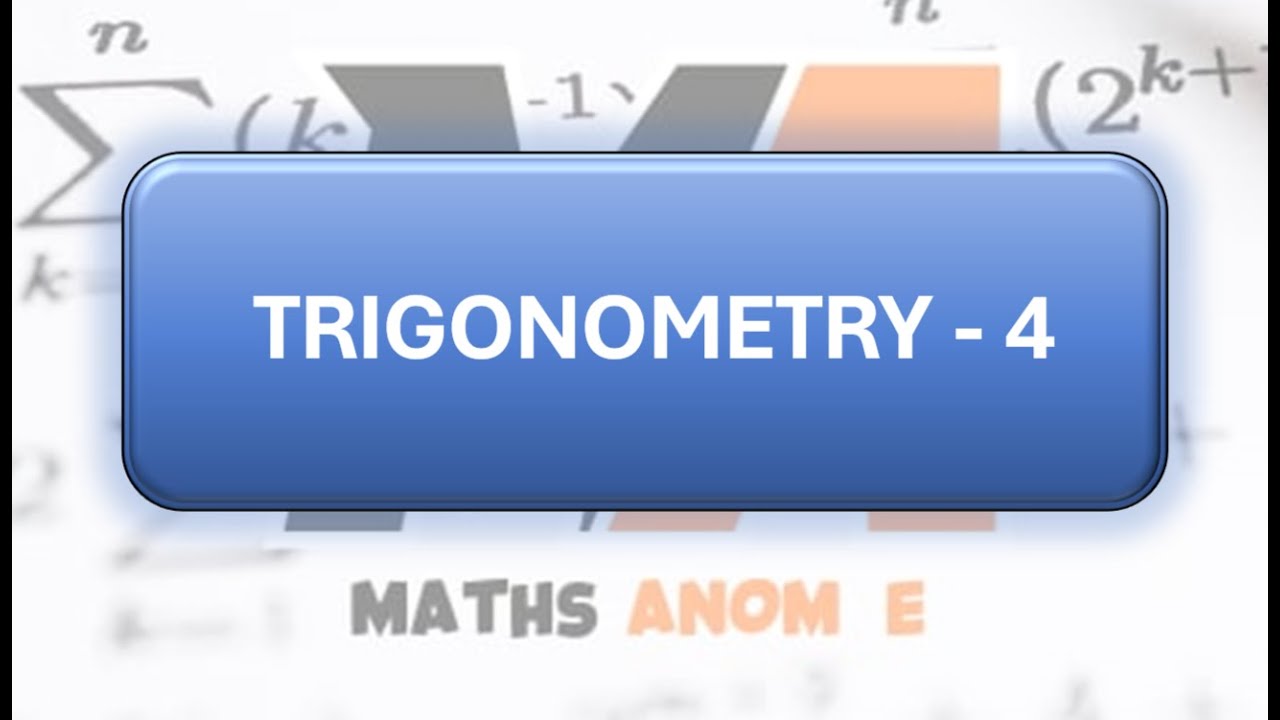 TRIGONOMETRY - 4 - YouTube