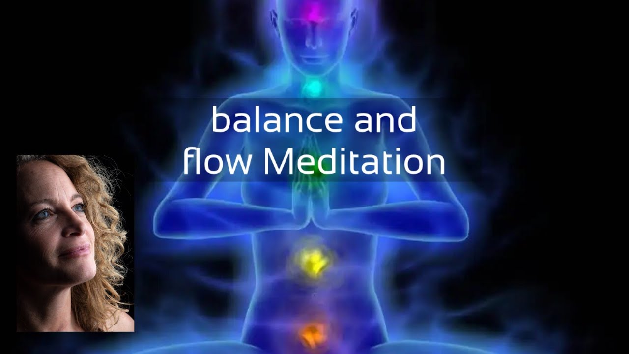 Balance and flow guided meditation to create an amazing sense of well ...