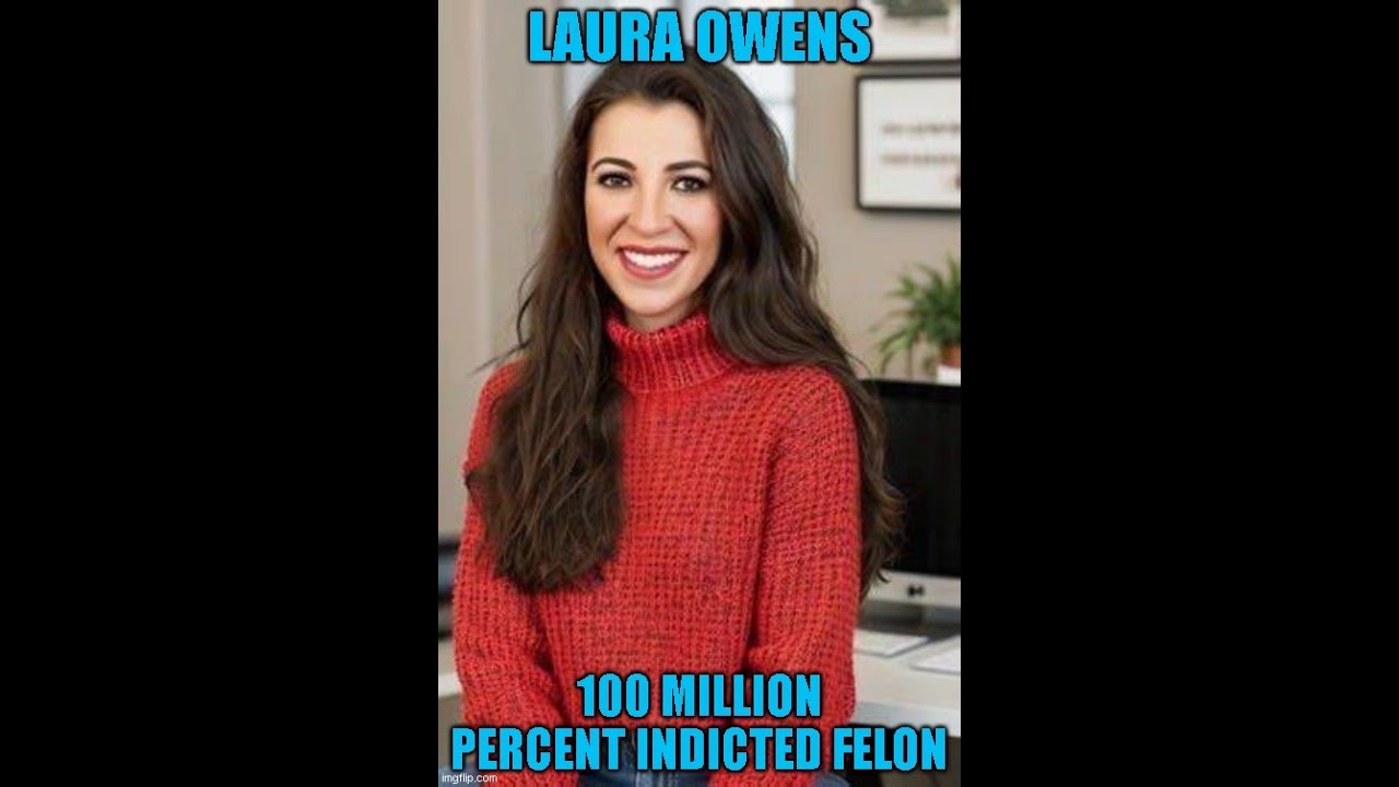 Laura Owens INDICTED on 7 FELONY counts!!! - YouTube