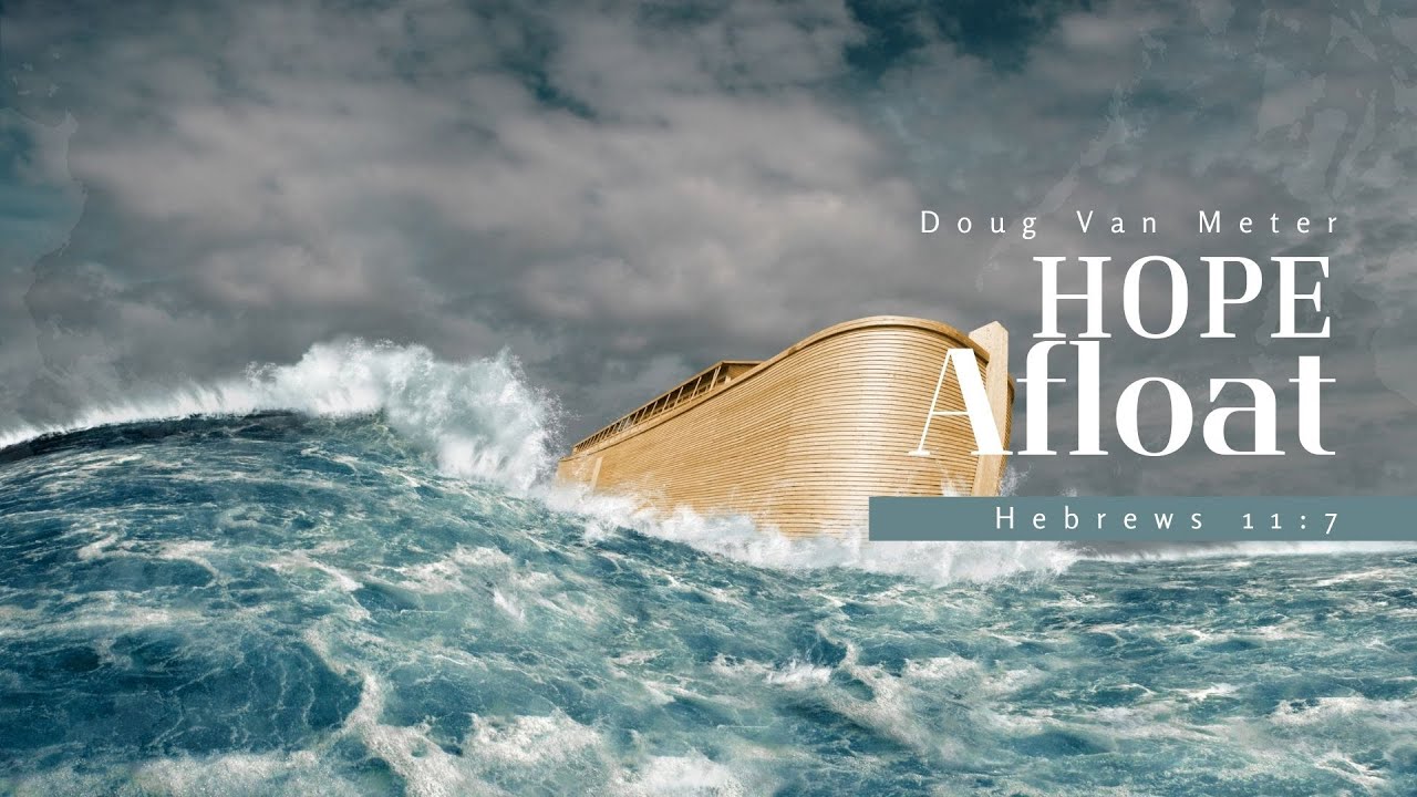 Hope Afloat (Hebrews 11:7) - YouTube