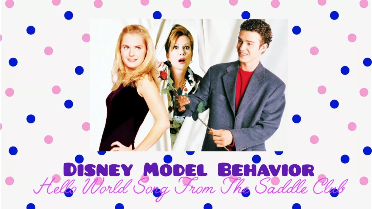 Disney Model Behavior Hello World Song From The Saddle Club - YouTube
