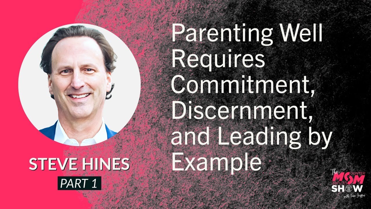 Parenting Well Requires Commitment, Discernment, and Leading by Example ...