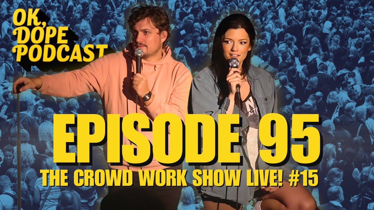 The Crowd Work Show Live! #15 | OK, DOPE Podcast 95 - YouTube