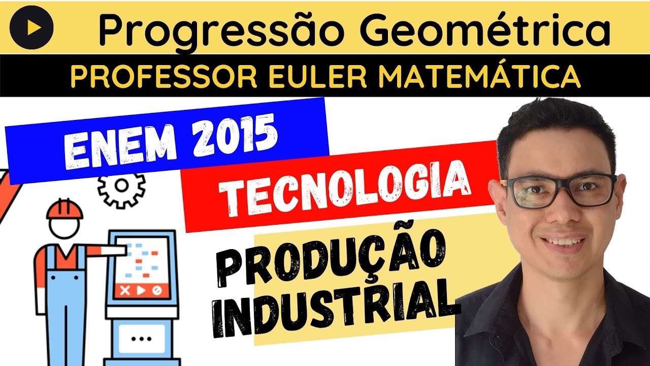ENEM 2015 O acréscimo de tecnologias no sistema PROGRESSÃO GEOMÉTRICA Professor Euler Matemática ...