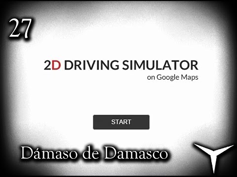 27-Conduciendo por Google Maps (2D Driving Simulator) // Gameplay ...