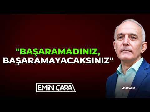 Başaramadınız Başaramayacaksınız! | Emin Çapa